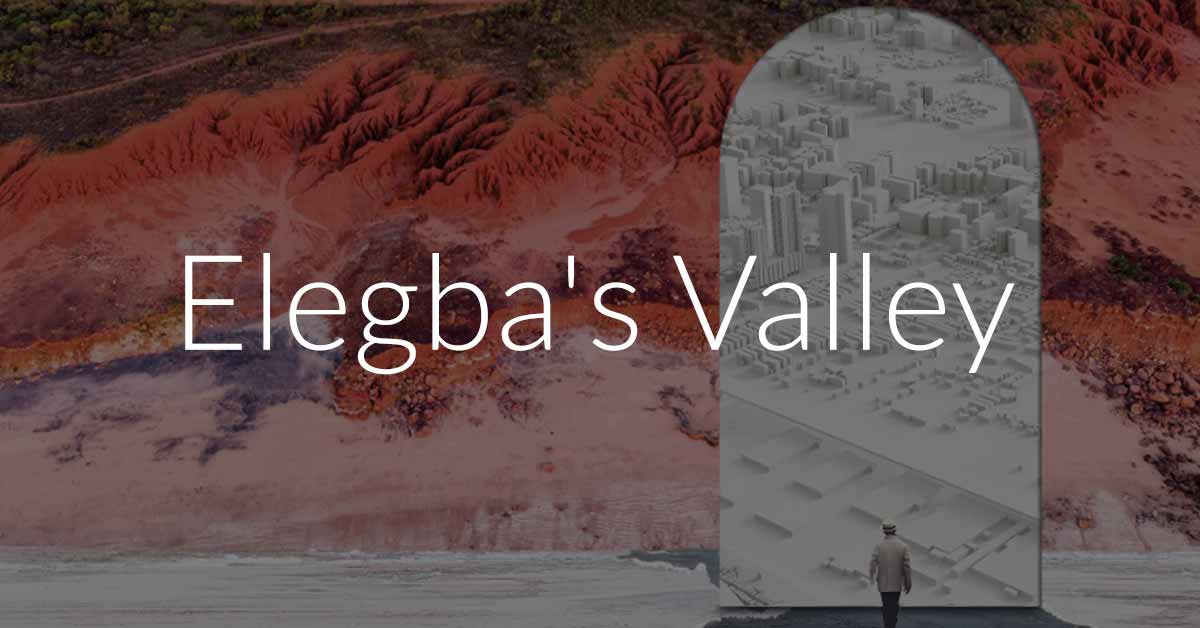 Elegba's Valley - Upshot